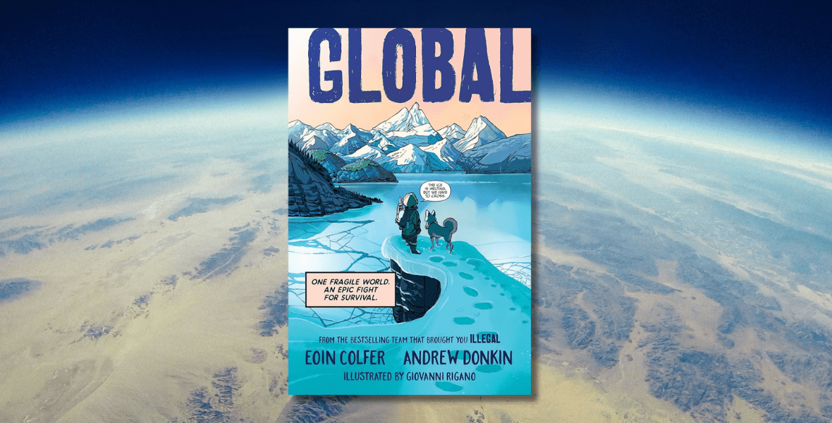 Eoin Colfer’s Global is a Poignant Intro to Environmentalism for Kids ...