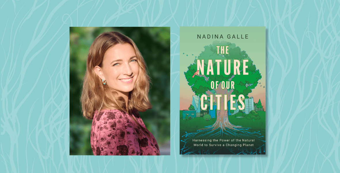 Reasons for Hope Amidst Climate Change: Nadina Galle’s Nature of Our ...